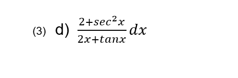 Solved (3) d) 2+sec2 x dx 2x+tamx | Chegg.com