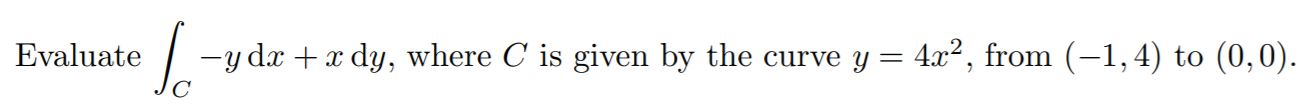 Solved Evaluate -y dx + x dy, where C is given by the curve | Chegg.com