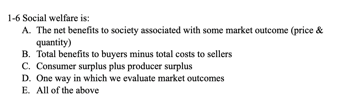 Solved 1-6 Social welfare is: A. The net benefits to society | Chegg.com