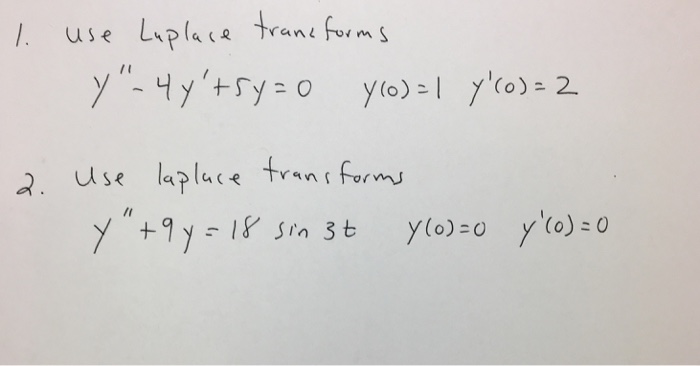 Solved use Laplace transforms y" - 4y' + 5y = 0 y(0) = l | Chegg.com
