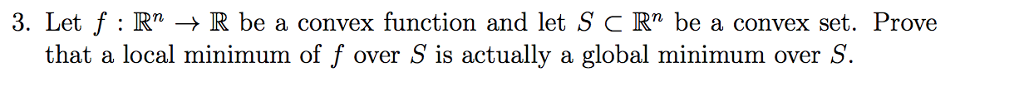 Solved 3. Let f : Rn → R be a convex function and let S c Rn | Chegg.com Solved 3. Let f : Rn → R be a convex function and let S c Rn | Chegg.com