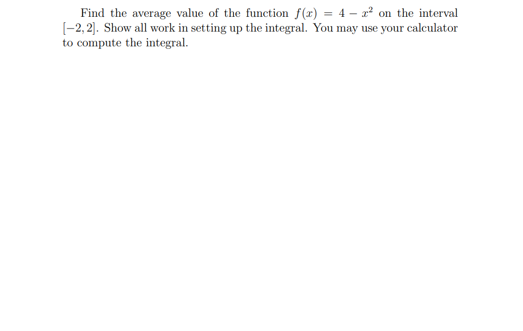 Solved Find the average value of the function f(x) = 4 – x2 | Chegg.com