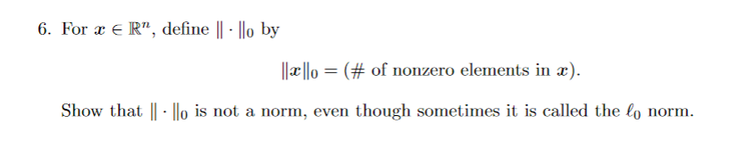 Solved 6. For x∈Rn, define ∥⋅∥0 by ∥x∥0=(# of nonzero | Chegg.com