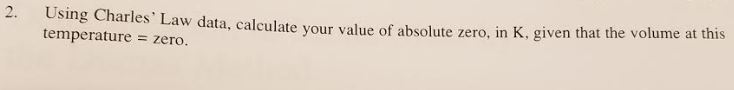 Solved 2. Using Charles' Law data, calculate your value of | Chegg.com