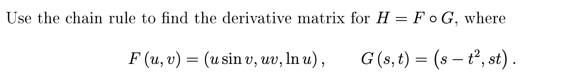 Solved Use the chain rule to find the derivative matrix for | Chegg.com