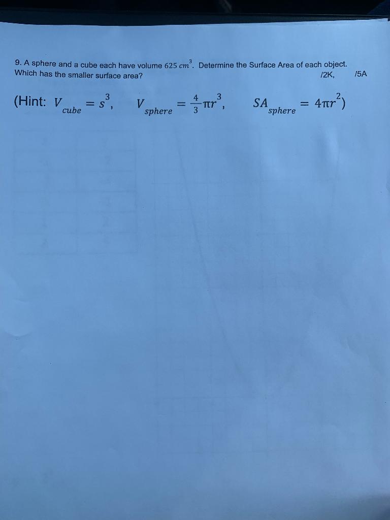 Solved 9. A sphere and a cube each have volume 625 cm3. | Chegg.com