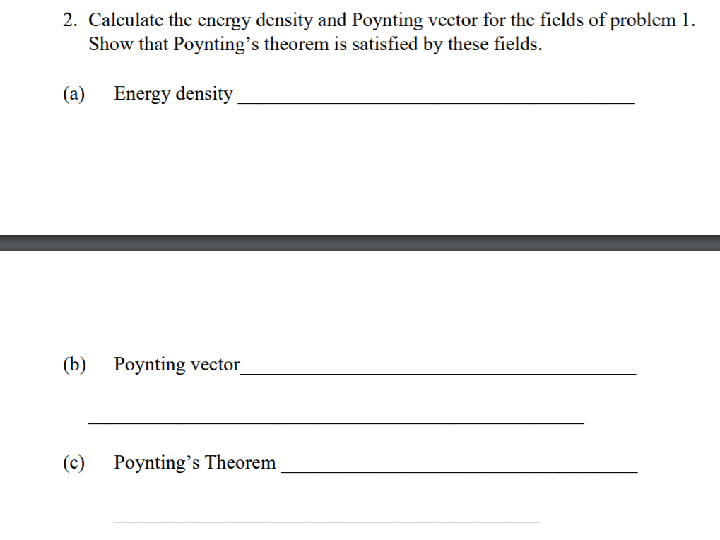 Solved 2. Calculate the energy density and Poynting vector | Chegg.com