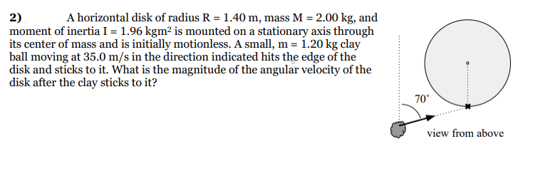 Solved 2) A horizontal disk of radius R = 1.40 m, mass M = | Chegg.com