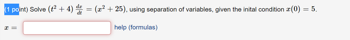 Solved (1 point) Solve (t2+4)dtdx=(x2+25), using separation | Chegg.com