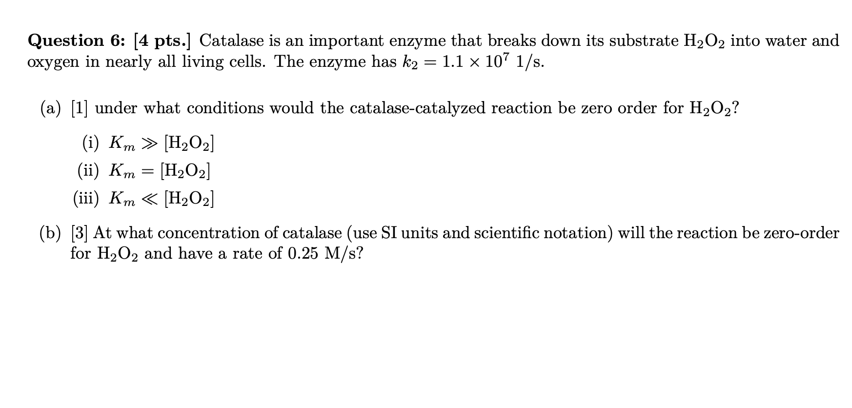 Solved Question 6: [4 pts.] Catalase is an important enzyme | Chegg.com