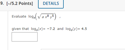 Solved Evaluate loga(ax8y5), given that loga(x)=−7.2 and | Chegg.com