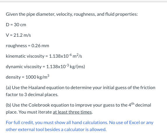 Solved Given the pipe diameter, velocity, roughness, and | Chegg.com ...