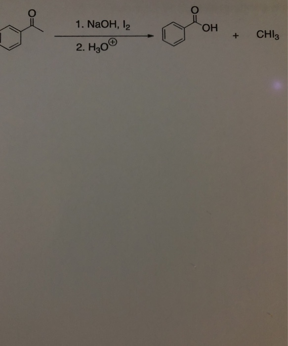 Solved 1. NaOH, l2 "Он + CHl3 2. H3o | Chegg.com