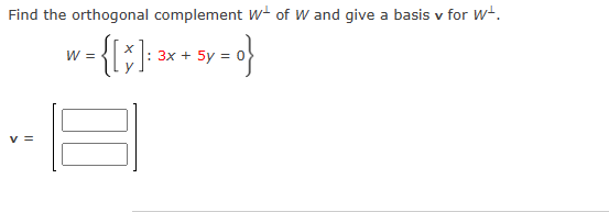 Solved Find the orthogonal complement W⊥ of W and give a | Chegg.com