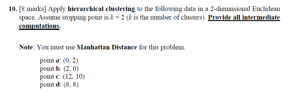Solved 10. [8 marks] Apply hierarchical clustering to the | Chegg.com