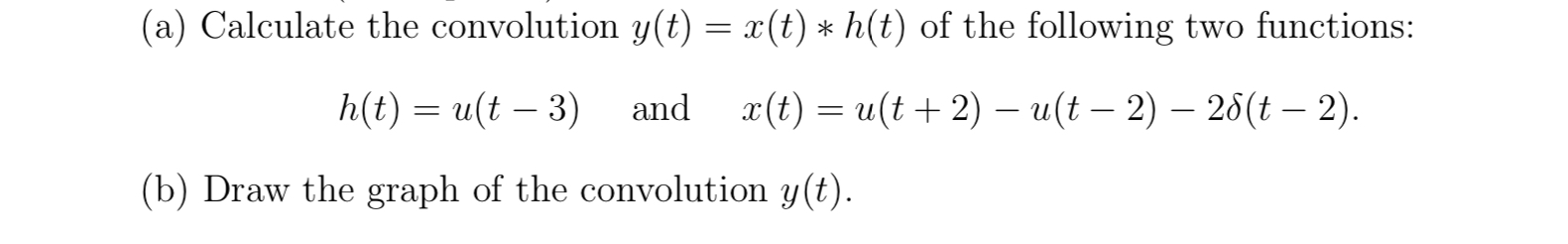 Solved (a) Calculate the convolution y(t) = x(t) * h(t) of | Chegg.com