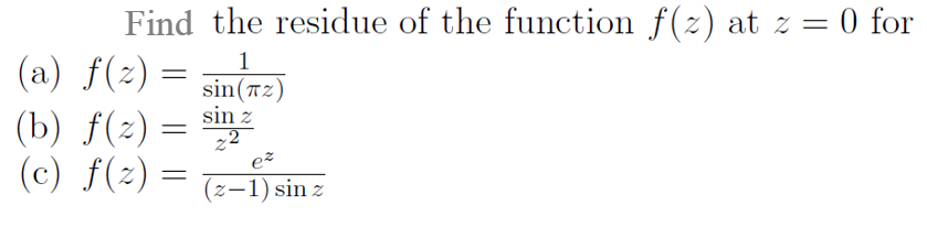 Solved Find the residue of the function f(z) at z=0 for (a) | Chegg.com