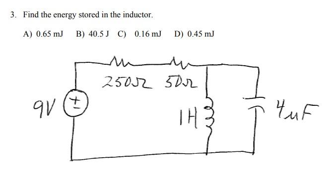 Solved 3. Find the energy stored in the inductor. A) 0.65 mJ | Chegg.com