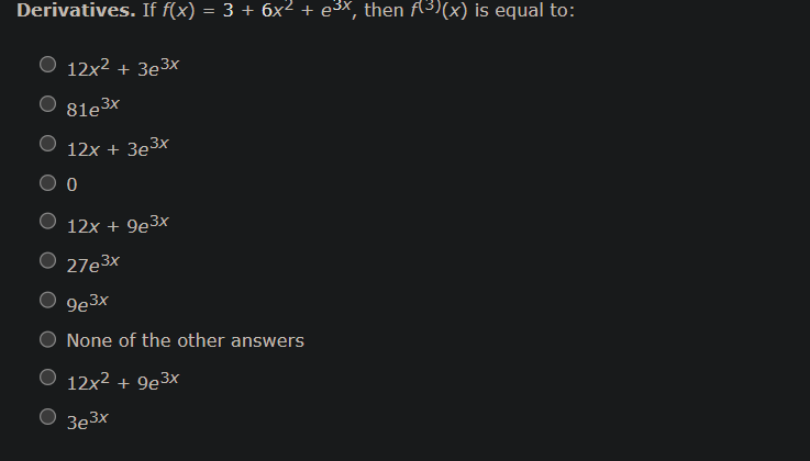 Solved Derivatives. If f(x)=3+6x2+e3x, then f(3)(x) is equal | Chegg.com