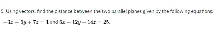 Solved 5. Using vectors, find the distance between the two | Chegg.com