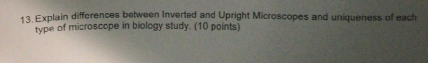 Solved 13 Explain differences between Inverted and Upright | Chegg.com