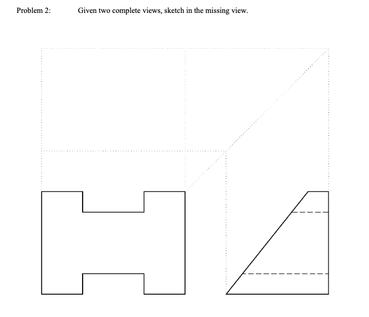 Solved Problem 2:Given two complete views, sketch in the | Chegg.com