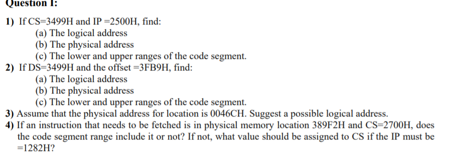 Solved Question 1: 1) If CS=3499H and IP =2500H, find: (a) | Chegg.com