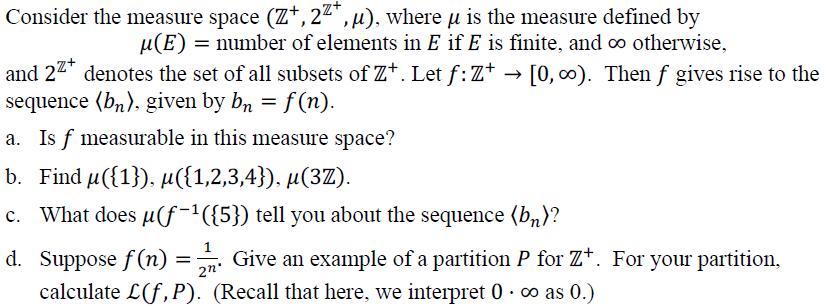 Solved Consider the measure space (Z+,2Z+,μ), where μ is the | Chegg.com