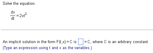 Solved Solve the equation.dxdt=2xt2An implicit solution in | Chegg.com