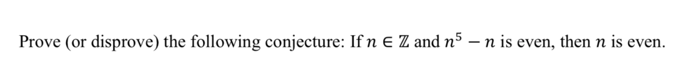 Solved Prove (or disprove) the following conjecture: If n e | Chegg.com