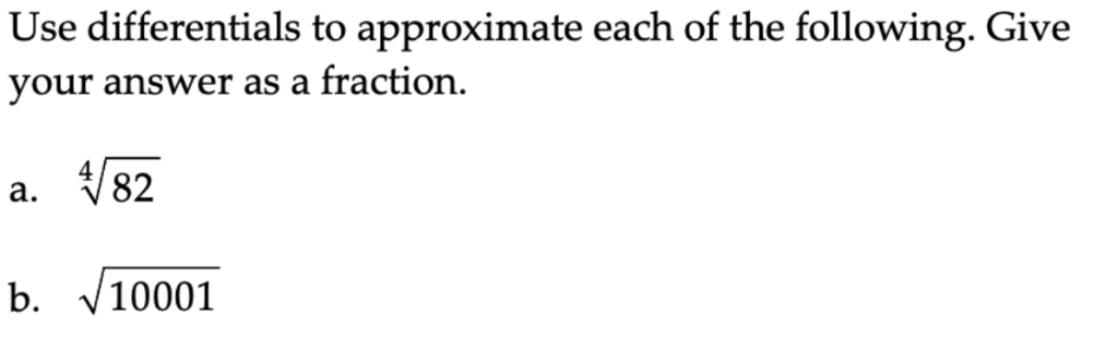 Solved Use differentials to approximate each of the | Chegg.com