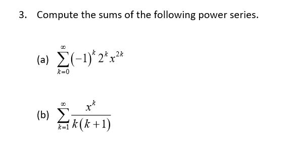 Solved 3. Compute the sums of the following power series. | Chegg.com