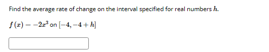 Solved Find the average rate of change on the interval | Chegg.com