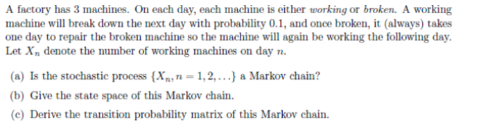 Solved A factory has 3 machines. On each day, each machine | Chegg.com