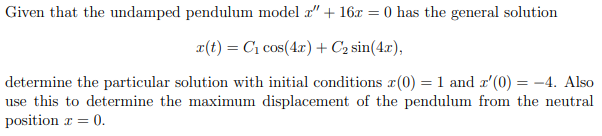 Solved Given that the undamped pendulum model x′′+16x=0 has | Chegg.com