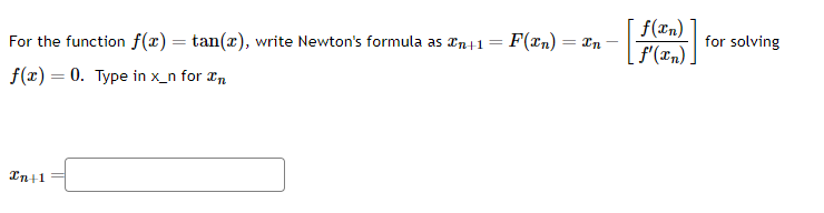 Solved For the function f(x)=tan(x), write Newton's formula | Chegg.com