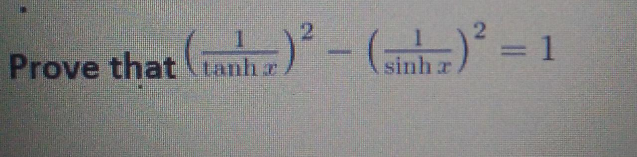 Solved Prove that (tanha) - (inha)? = 1 ? | Chegg.com