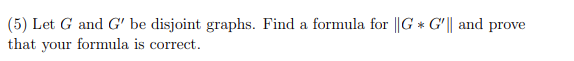 (5) Let G and G' be disjoint graphs. Find a formula | Chegg.com