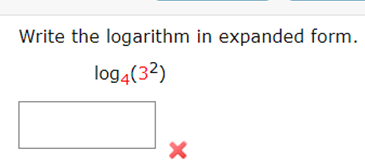 Solved Write the logarithm in expanded form. log4(32) X | Chegg.com