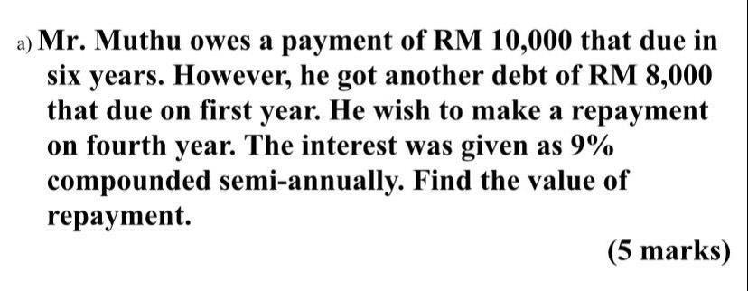 Solved a) Mr. Muthu owes a payment of RM 10,000 that due in | Chegg.com