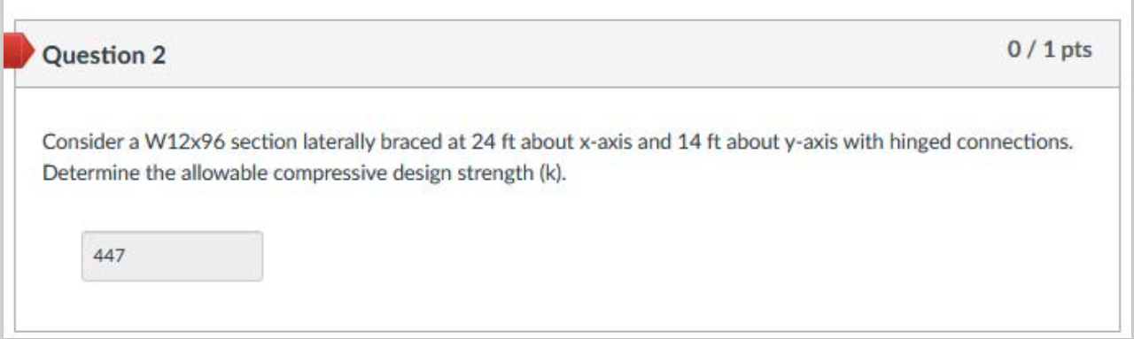Solved Question 2 0/1 pts Consider a W12x96 section | Chegg.com