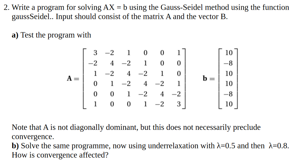 Solved 2. Write a program for solving AX=b using the | Chegg.com