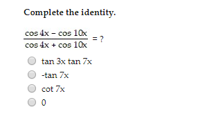 Solved Complete the identity. cos 4x - cos 10c cos 4x + cos | Chegg.com