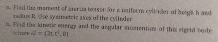 Solved a. Find the moment of inertia tensor for a uniform | Chegg.com