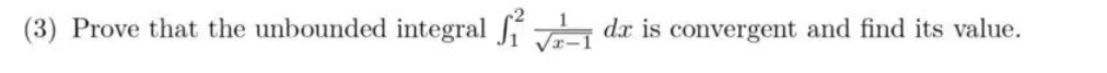 Solved (3) Prove that the unbounded integral ∫12x−11dx is | Chegg.com