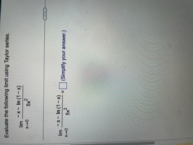 Solved Evaluate the following limit using Taylor series. \\[ | Chegg.com