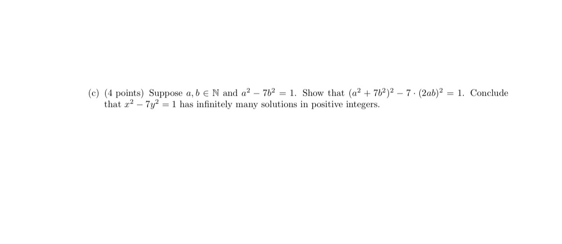 Solved (c) (4 ﻿points) ﻿Suppose a,binN and a2-7b2=1. ﻿pleasw | Chegg.com