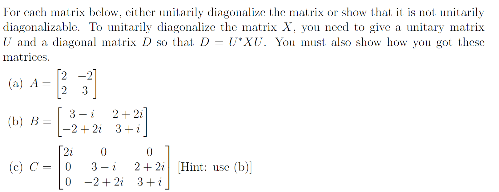 Solved For each matrix below, either unitarily diagonalize | Chegg.com
