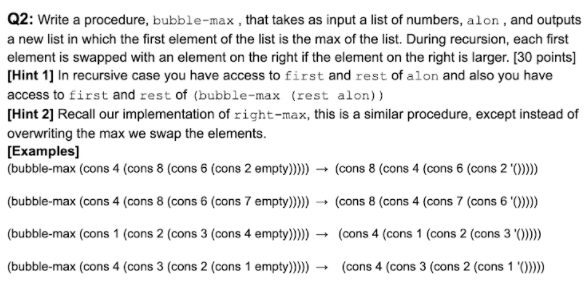 Solved Q2: Write a procedure, bubble-max, that takes as | Chegg.com