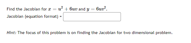 Solved Find the Jacobian for x=u2+6uv and y=6uv2. Jacobian | Chegg.com